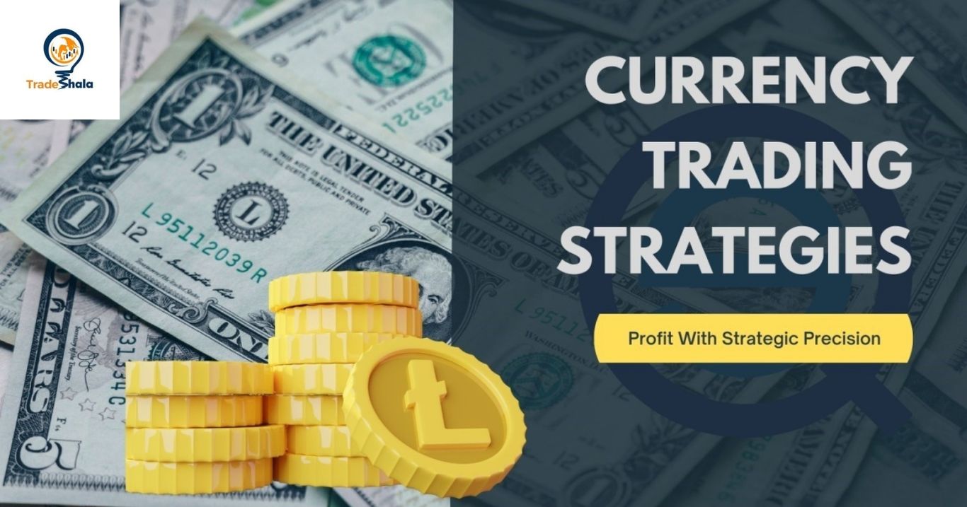 Top Strategies for Trading in Global Currency Markets - TradeShala